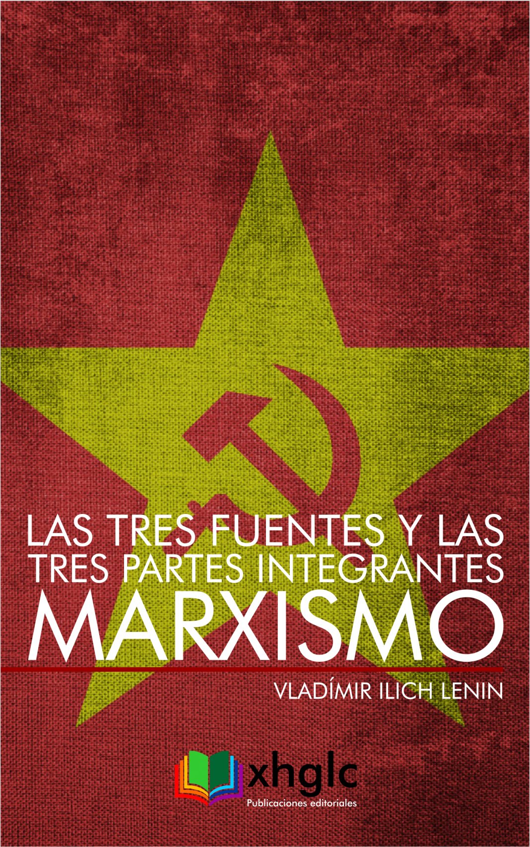 Las tres fuentes y las tres partes integrantes del Marxismo • xhglc