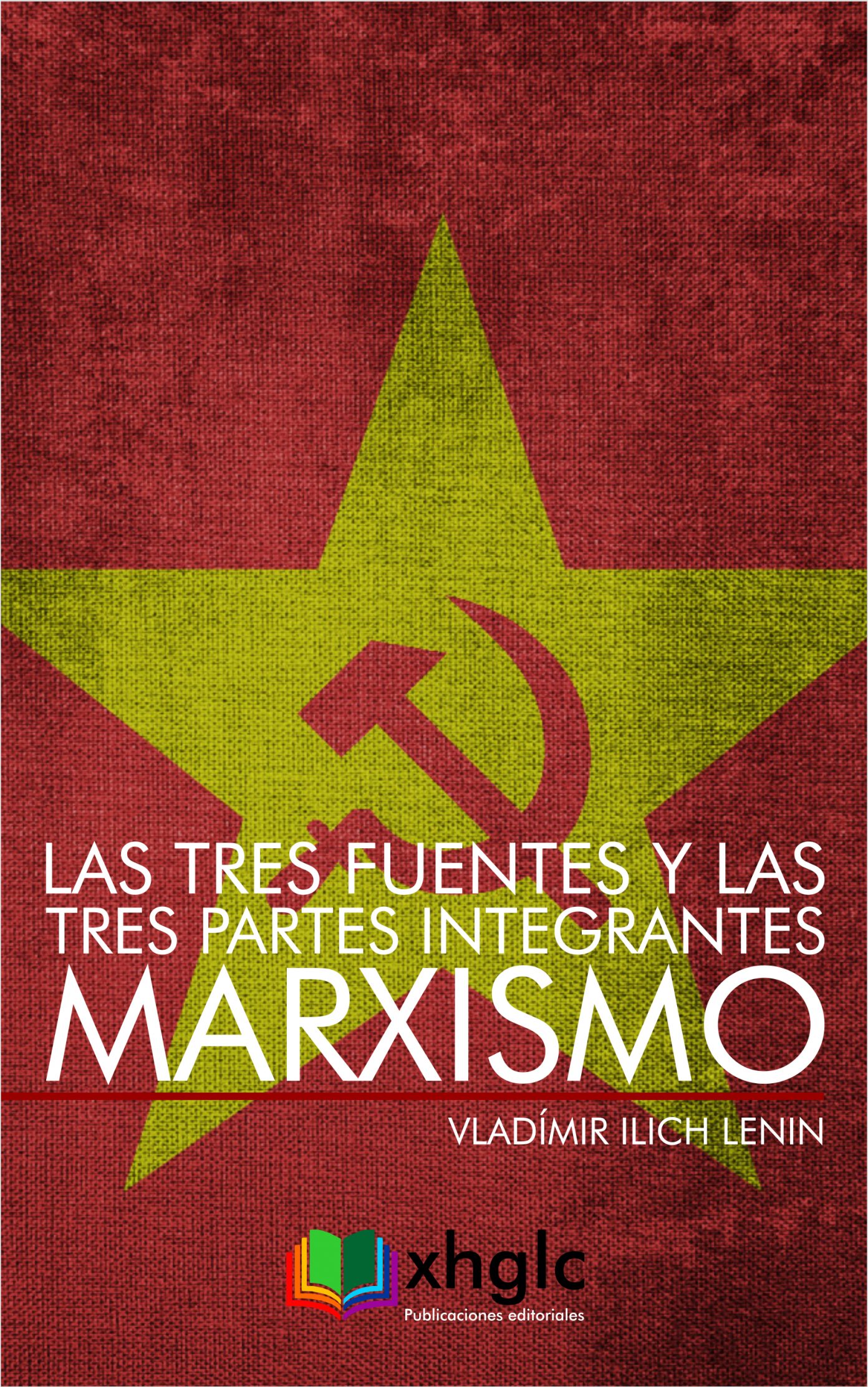 Las tres fuentes y las tres partes integrantes del Marxismo • xhglc